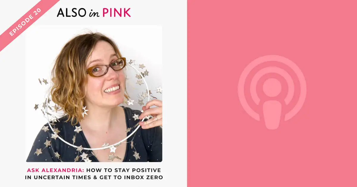 20. Ask Alexandria: How to Stay Positive in Uncertain Times & Get to ...